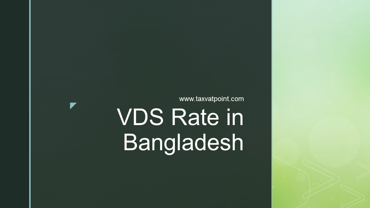 VDS Rate in Bangladesh for 2023-2024 – Tax VAT Point